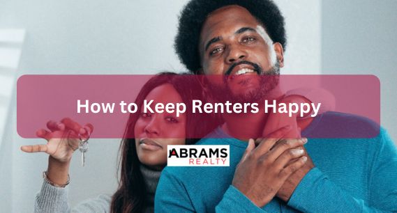 A Guide to Keeping Your Renters Happy